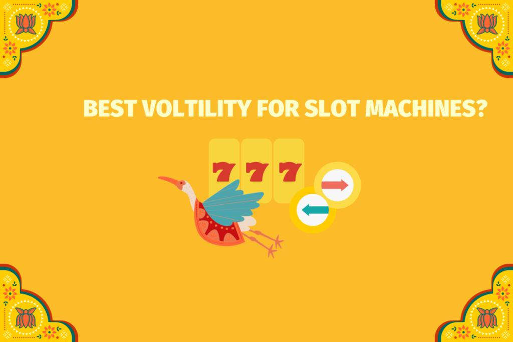 What Kind Of Volatility Is Best For Slot Machines?